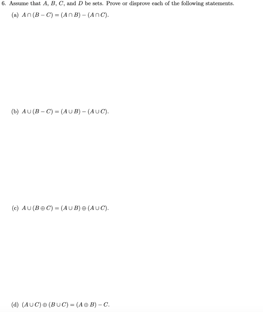 Solved 6. Assume that A,B,C, and D be sets. Prove or | Chegg.com
