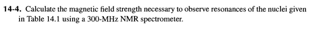 Solved TABLE 14.1 The properties of some common nuclei used | Chegg.com
