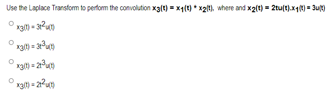 Solved Use the Laplace Transform to perform the convolution | Chegg.com