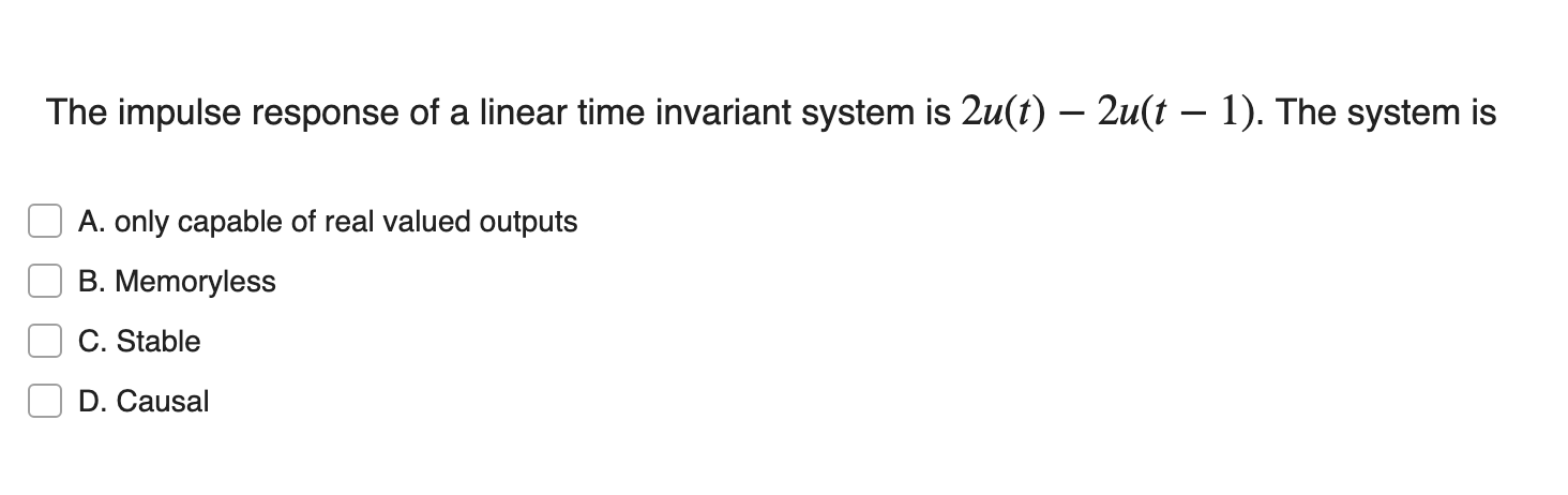 Solved The impulse response of a linear time invariant | Chegg.com