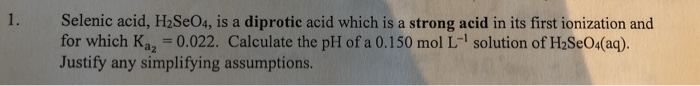 Solved 1. Selenic acid, H2SeO4, is a diprotic acid which is | Chegg.com