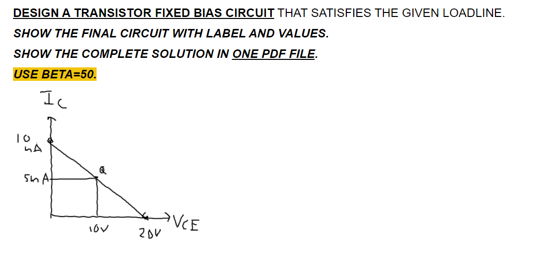 Solved DESIGN A TRANSISTOR FIXED BIAS CIRCUIT THAT SATISFIES | Chegg.com