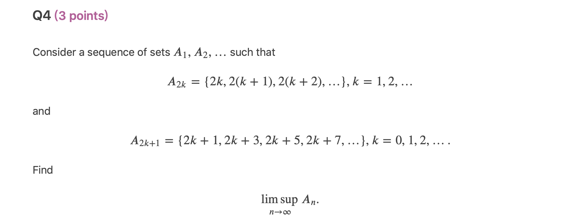 Solved Q4 (3 points) Consider a sequence of sets A1, A2, ... | Chegg.com