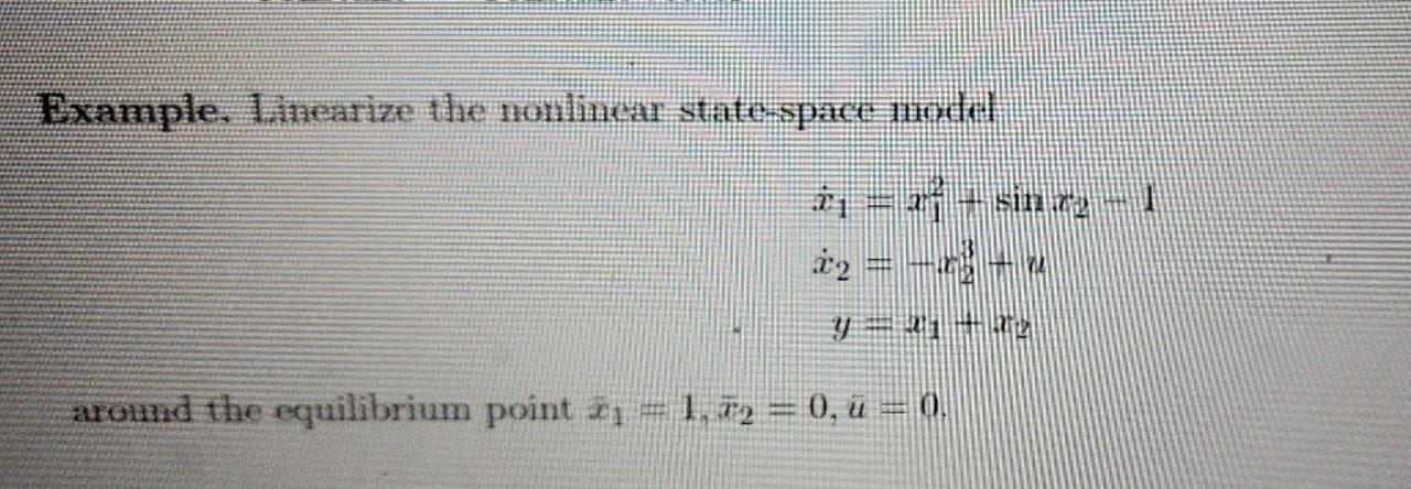 Solved Example, lanearize the nonlinear state-space mode ir | Chegg.com