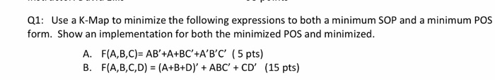 Solved Use a K-Map to minimize the following expressions to | Chegg.com