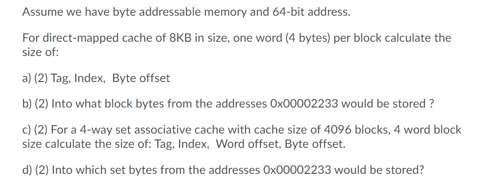 Solved Assume we have byte addressable memory and 64-bit | Chegg.com