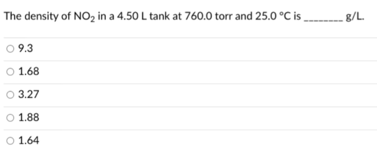 Solved The density of NO2 in a 4.50 L tank at 760.0 torr and | Chegg.com