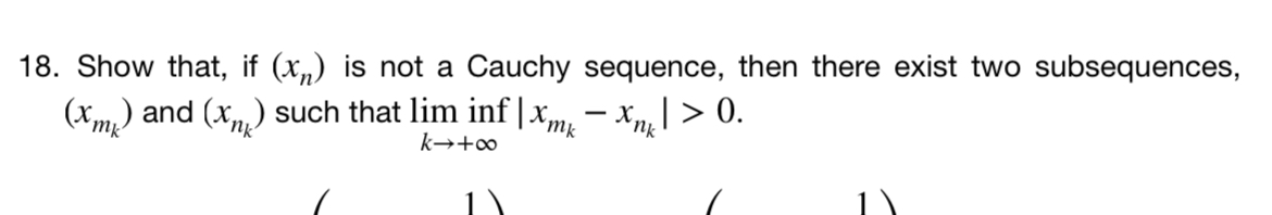 Solved 18. Show that, if (xn) is not a Cauchy sequence, then | Chegg.com