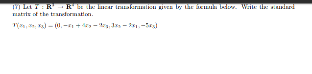 Solved (7) Let T:R — R' be the linear transformation given | Chegg.com