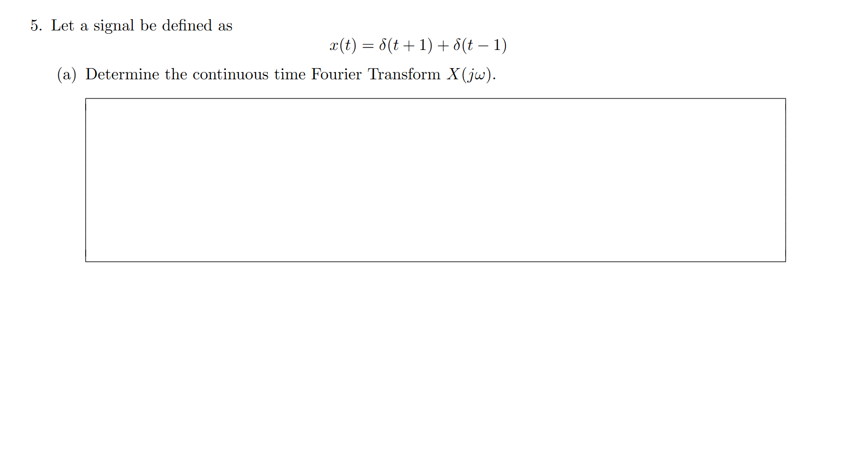Solved 5. Let a signal be defined as x(t) = f(t+1) + 8(t – | Chegg.com