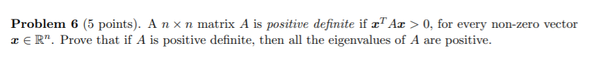 Solved Problem 6 (5 points). Anxn matrix A is positive | Chegg.com