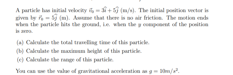 Solved A particle has initial velocity o = 3i+59 (m/s). The | Chegg.com