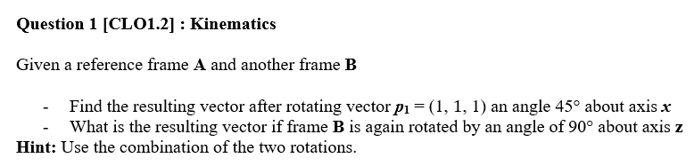 Question 1 [CLO1.2] : Kinematics Given a reference | Chegg.com