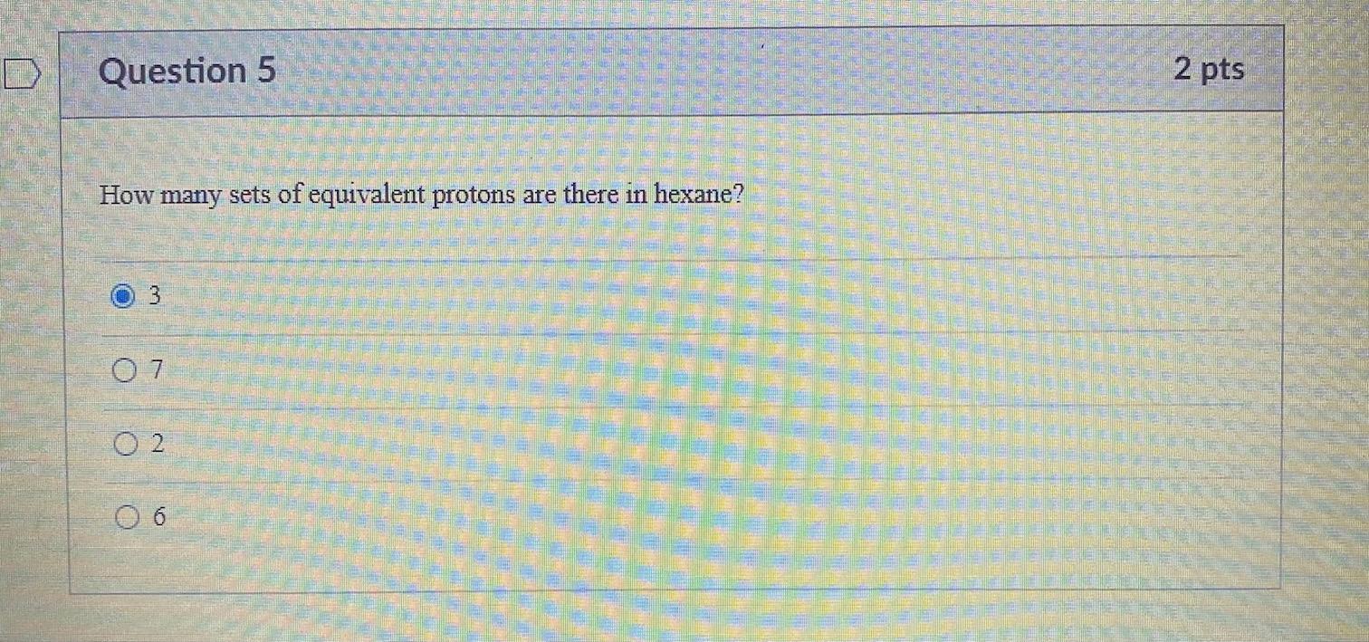 Solved Question 5 2 pts How many sets of equivalent protons | Chegg.com