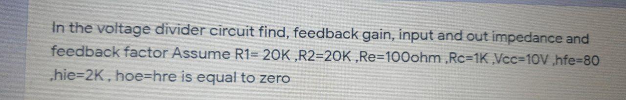 Solved In the voltage divider circuit find, feedback gain, | Chegg.com