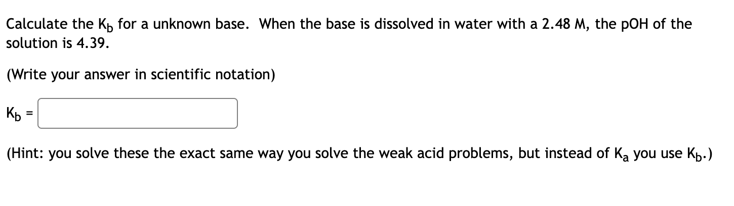 Solved Calculate the Kb for a unknown base. When the base is | Chegg.com