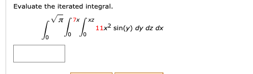 Solved Evaluate the iterated integral. 11x2 sin(v) dy dz dx | Chegg.com