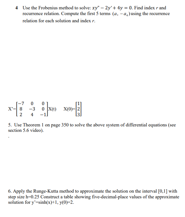 Solved 4 ﻿Use the Frobenius method to solve: xy''-2y'+4y=0. | Chegg.com