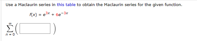 Solved Use a Maclaurin series in this table to obtain the | Chegg.com