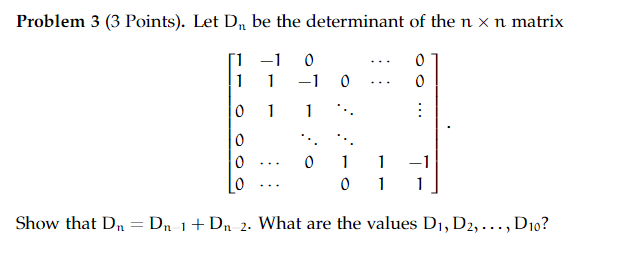 Solved Problem 3 (3 Points). Let Dn be the determinant of | Chegg.com