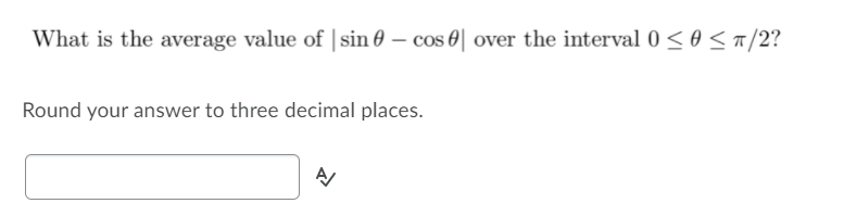 Solved What is the average value of sin 0 – cos | over the | Chegg.com