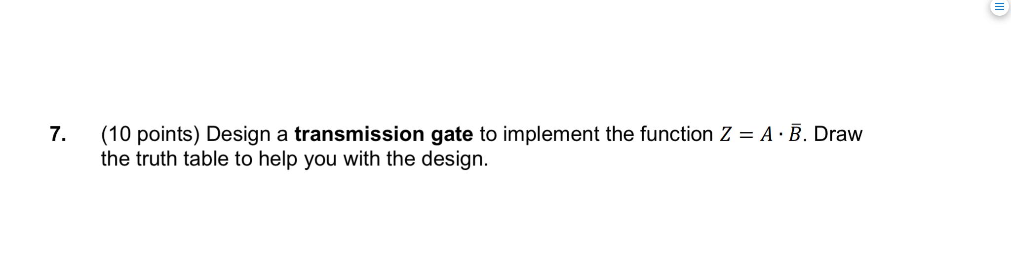 Solved III 7. (10 points) Design a transmission gate to | Chegg.com