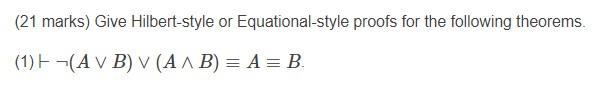 Solved (21 marks) Give Hilbert-style or Equational-style | Chegg.com