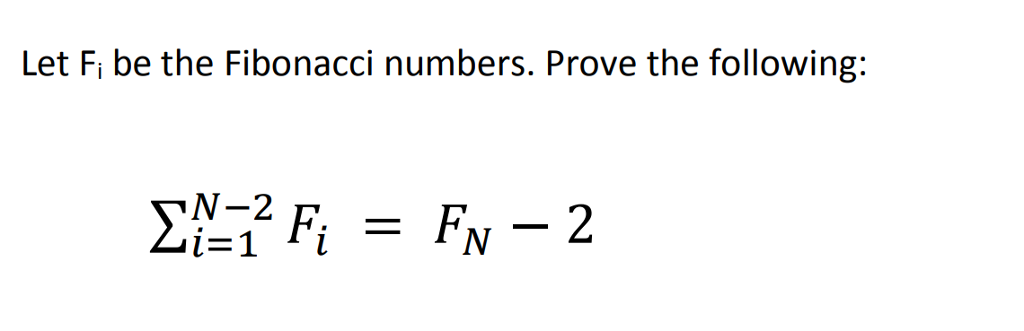 Solved Let Fi be the Fibonacci numbers. Prove the following: | Chegg.com