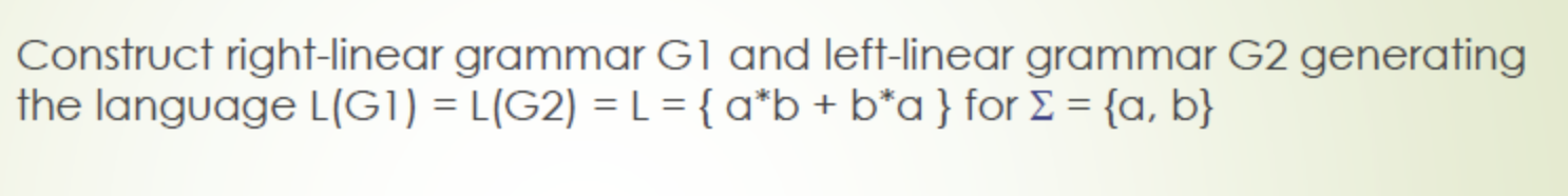 Solved Construct right-linear grammar G1 and left-linear | Chegg.com Solved Construct right-linear grammar G1 and left-linear | Chegg.com