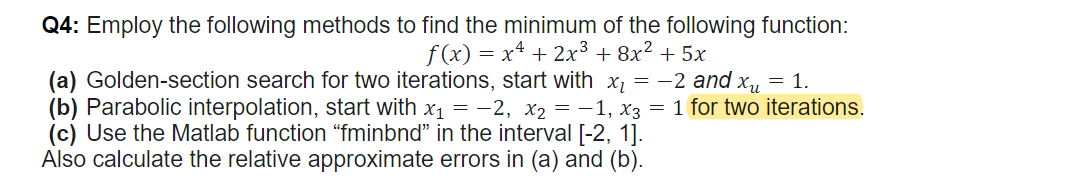 Solved Q4: Employ the following methods to find the minimum | Chegg.com