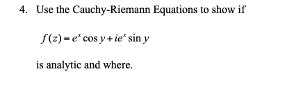 Solved 4. Use the Cauchy-Riemann Equations to show if | Chegg.com
