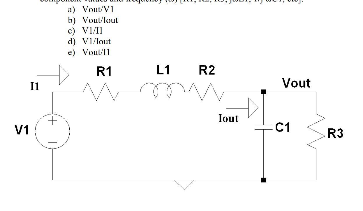 Solved a) Vout/V1 b) Vout/Iout c) V1/I1 d) V1/Iout e) | Chegg.com