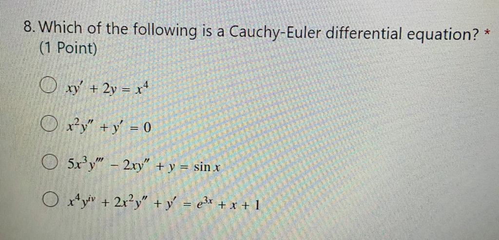 Solved 8. Which of the following is a Cauchy-Euler | Chegg.com