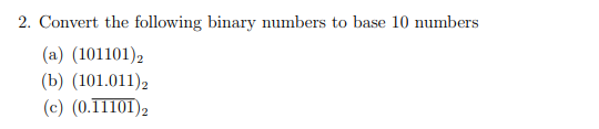 Solved 2. Convert the following binary numbers to base 10 | Chegg.com