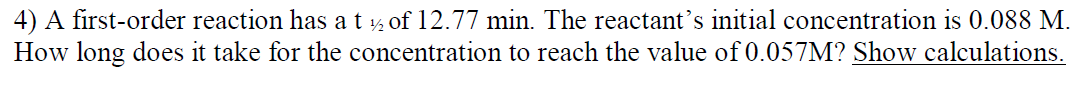 Solved 4) A first-order reaction has a t 12 of 12.77 min. | Chegg.com