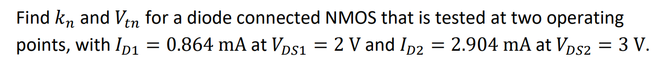 Solved Find kn ﻿and Vtn ﻿for a diode connected NMOS that is | Chegg.com