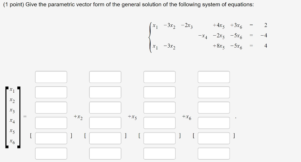 Solved (1 point) Give the parametric vector form of the | Chegg.com