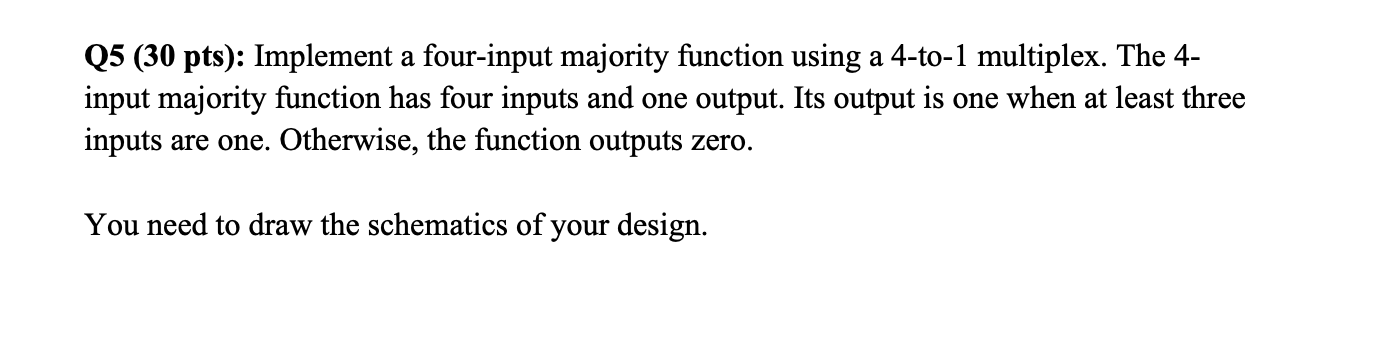 Solved Q5 (30 pts): Implement a four-input majority function | Chegg.com
