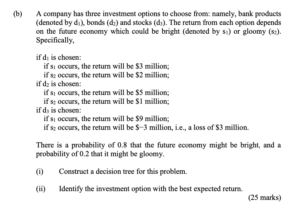 Solved (b) A company has three investment options to choose | Chegg.com