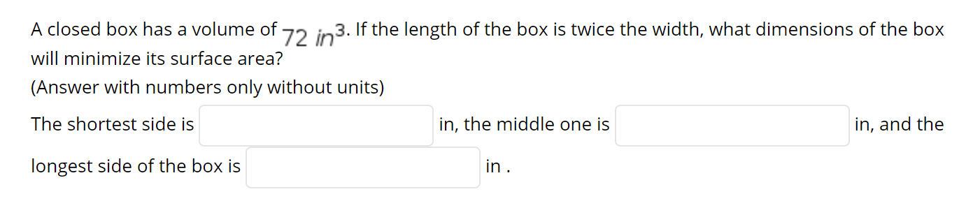Solved A closed box has a volume of 72 in 3. If the length | Chegg.com