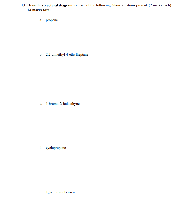 [Solved]: 13. Draw the structural diagram for each of the