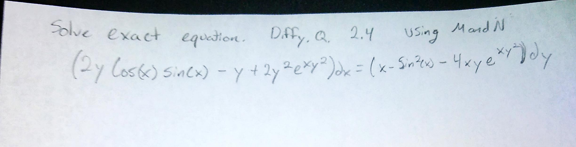 Solved Solve exact equation. Diffy, Q. 2.4 Using Mand N (2y | Chegg.com