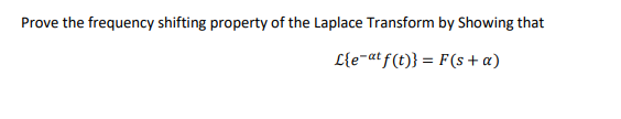 Solved Prove the frequency shifting property of the Laplace | Chegg.com