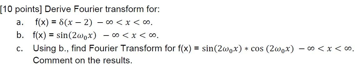 Solved [10 points] Derive Fourier transform for: a. | Chegg.com