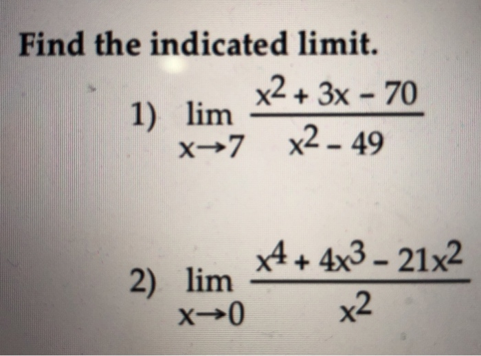 Solved Find The Indicated Limit I Lim X2 3x 70 X 7 Chegg