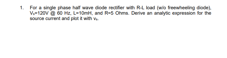 Solved 1 For A Single Phase Half Wave Diode Rectifier With 0263