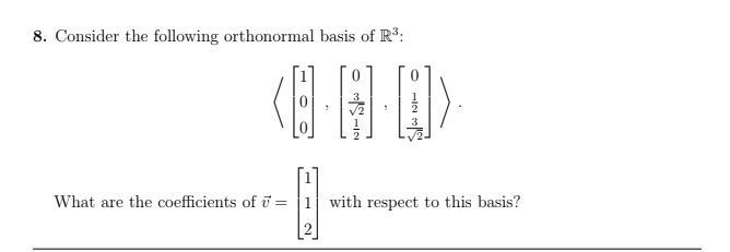Solved 8. Consider the following orthonormal basis of R3: | Chegg.com