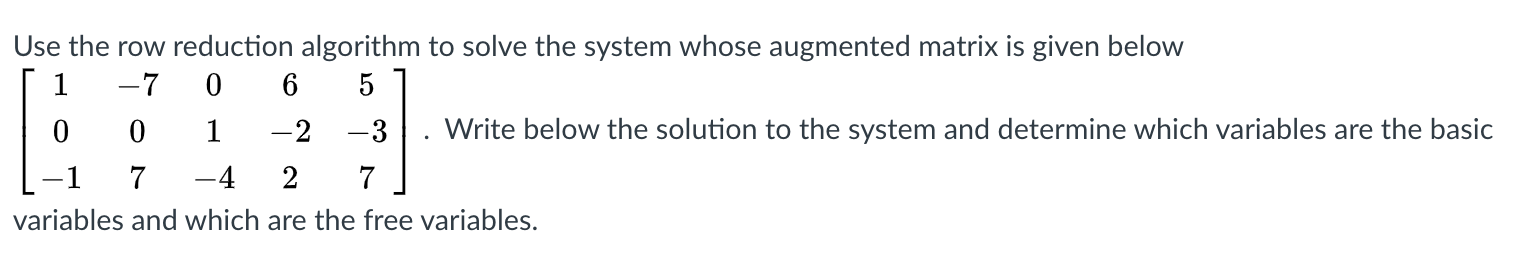 Solved Use the row reduction algorithm to solve the system | Chegg.com