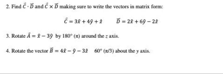 Solved 2. Find C⋅D and C×D making sure to write the vectors | Chegg.com