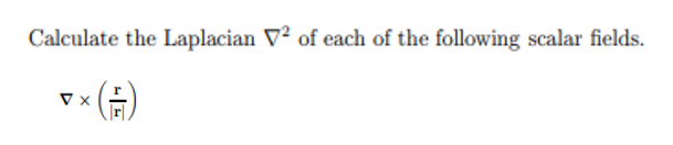 Solved Calculate the Laplacian VP of each of the following | Chegg.com